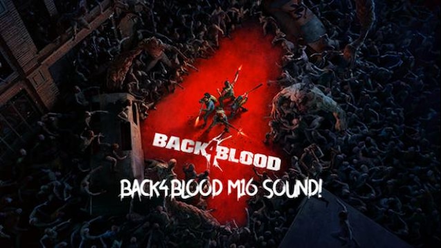 BACK4BLOOD M16枪声下载_V1.0版本_求生之路2 Mod下载-3DM MOD站